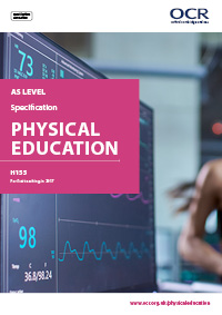 AS and A Level - Physical Education - H155, H555 (from 2016) - OCR